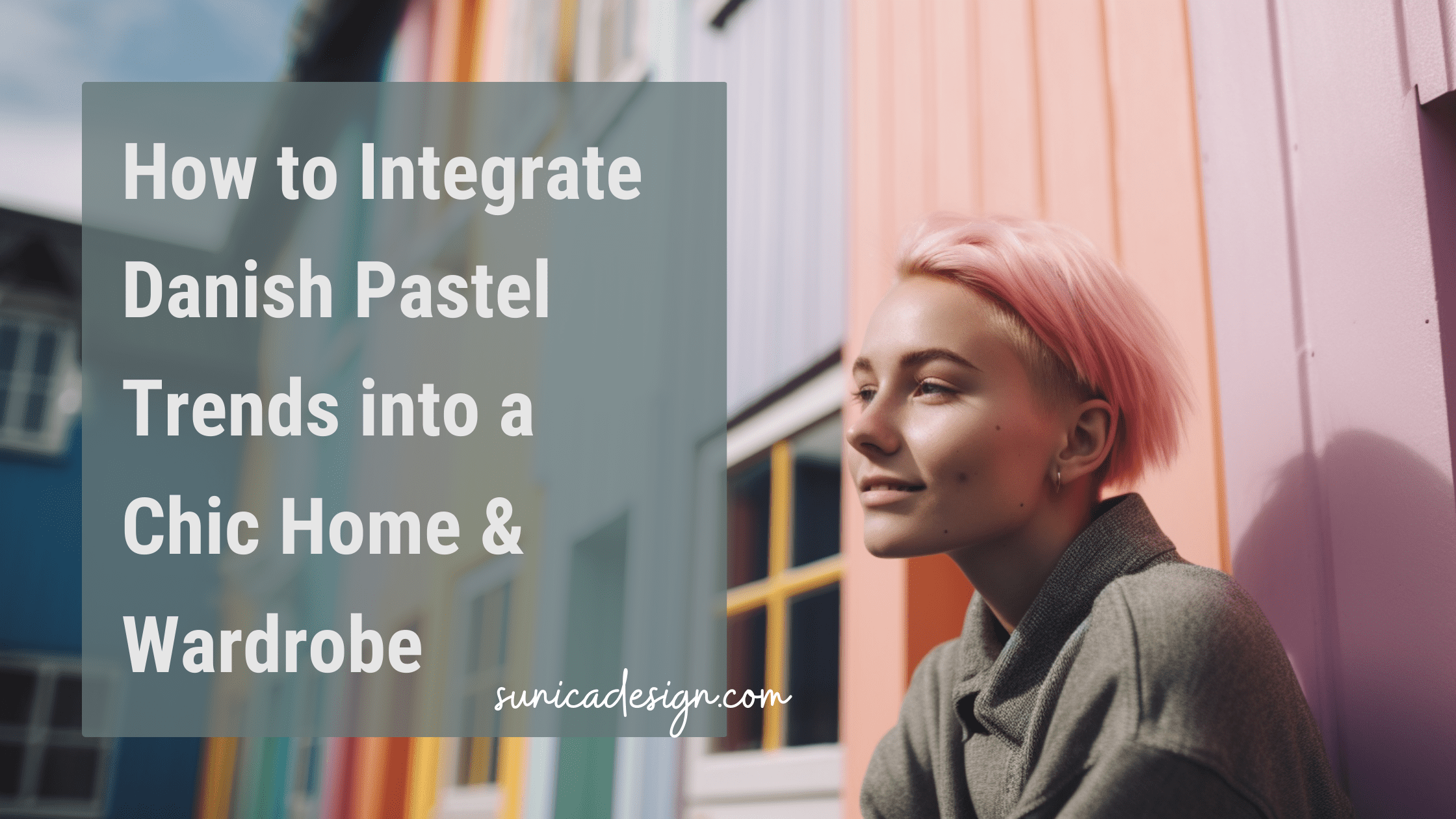 How to Integrate Danish Pastel into a Chic Home & Wardrobe